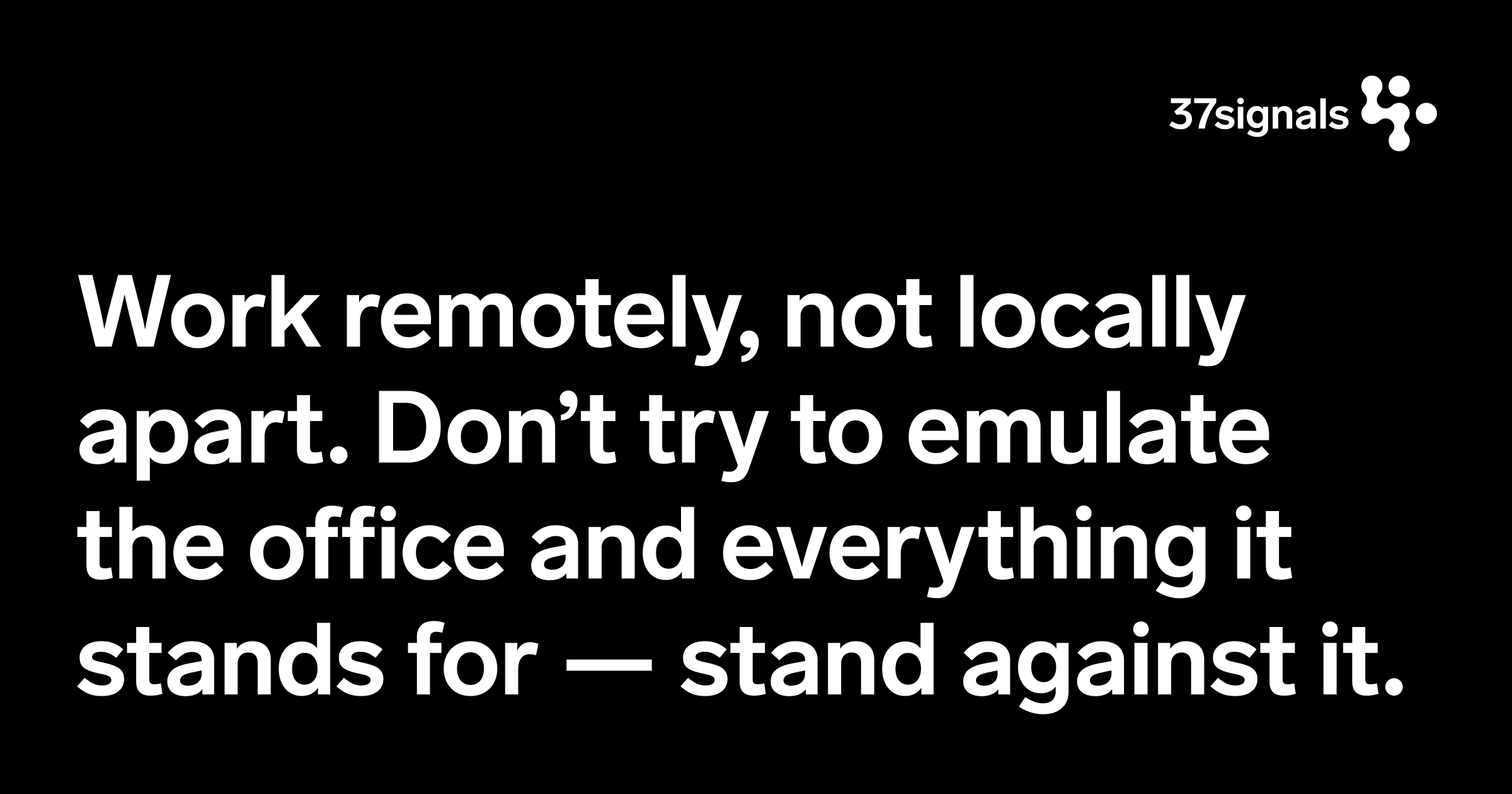 37signals — Don’t emulate the office