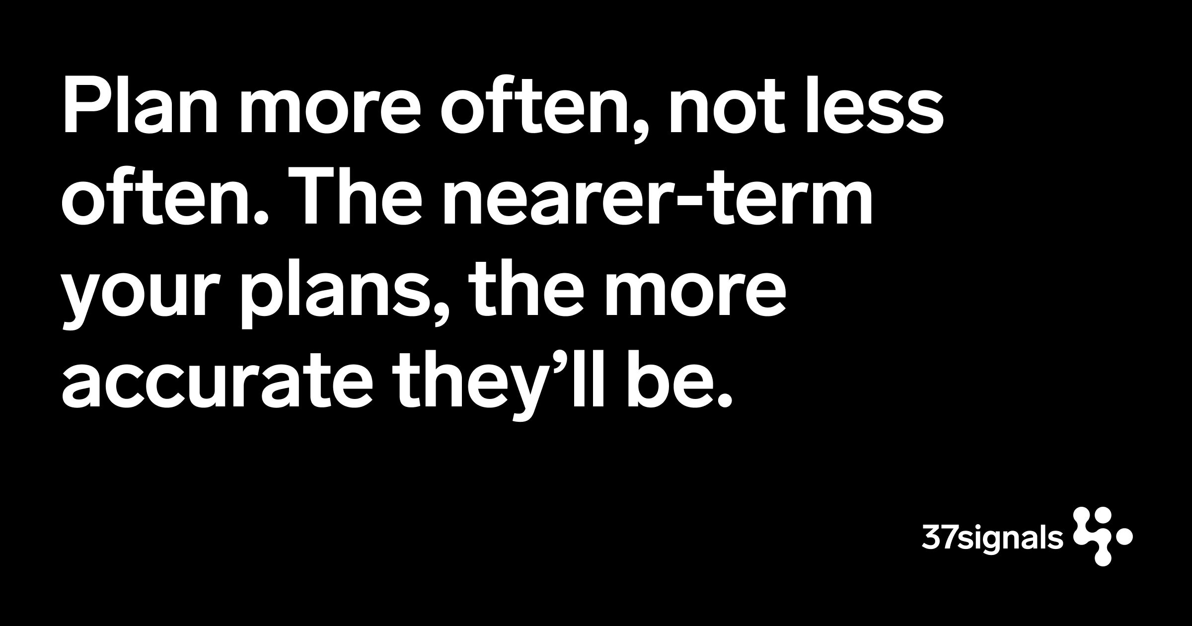 37signals — Planning is guessing